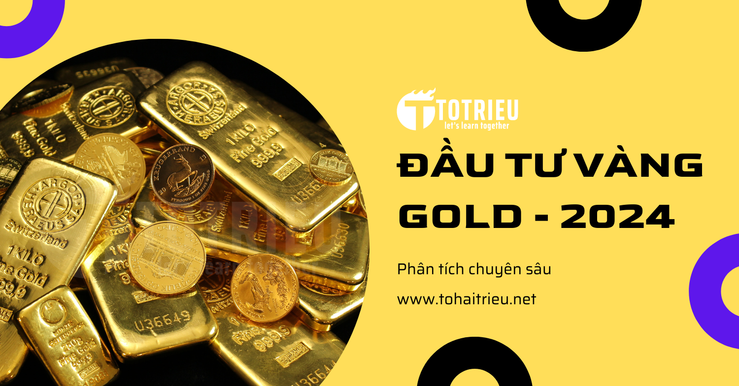 Đầu tư Vàng – Gold 2024 - Tô Triều